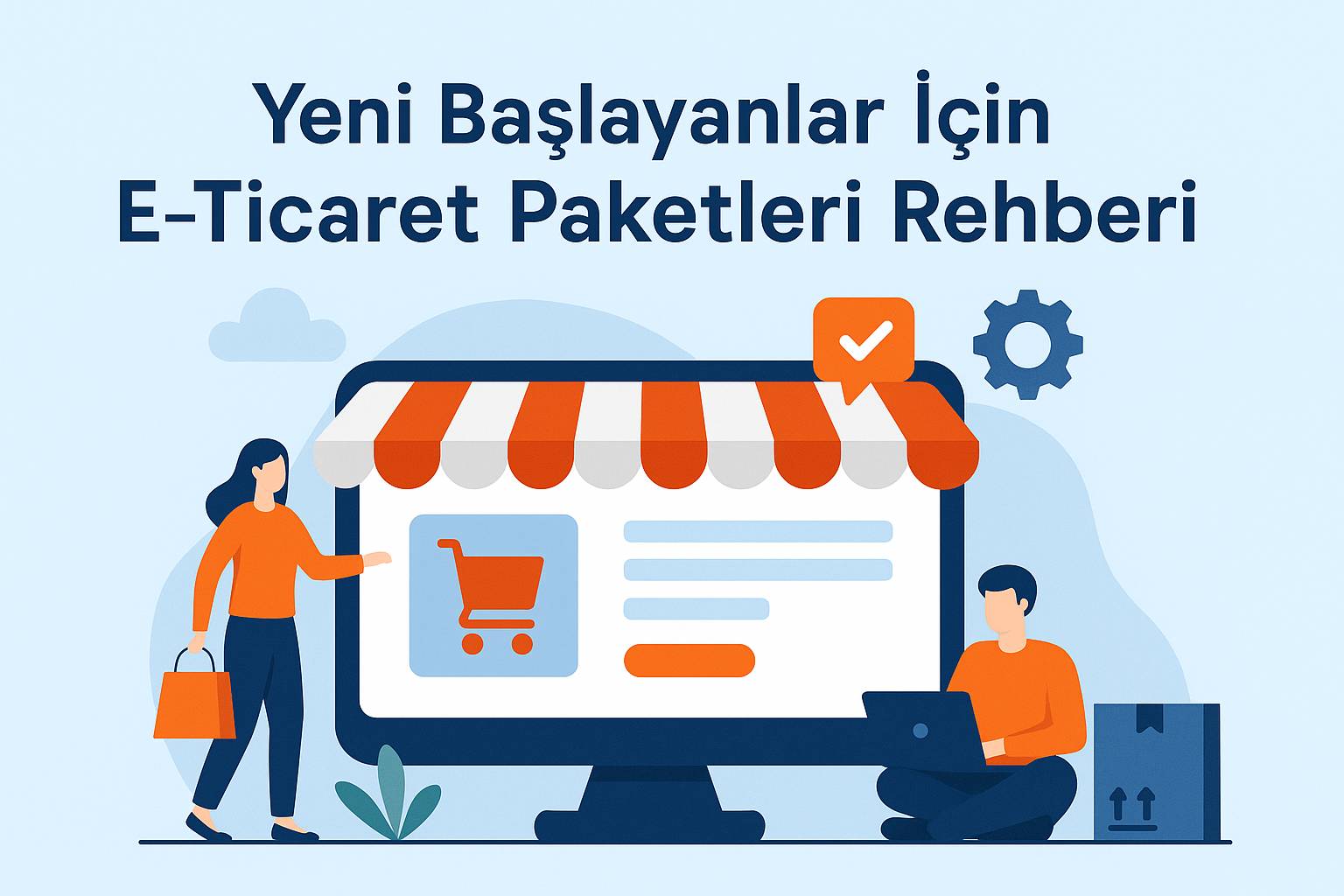 Yeni Başlayanlar İçin E-Ticaret Paketleri Rehberi - Prosed E-Ticaret